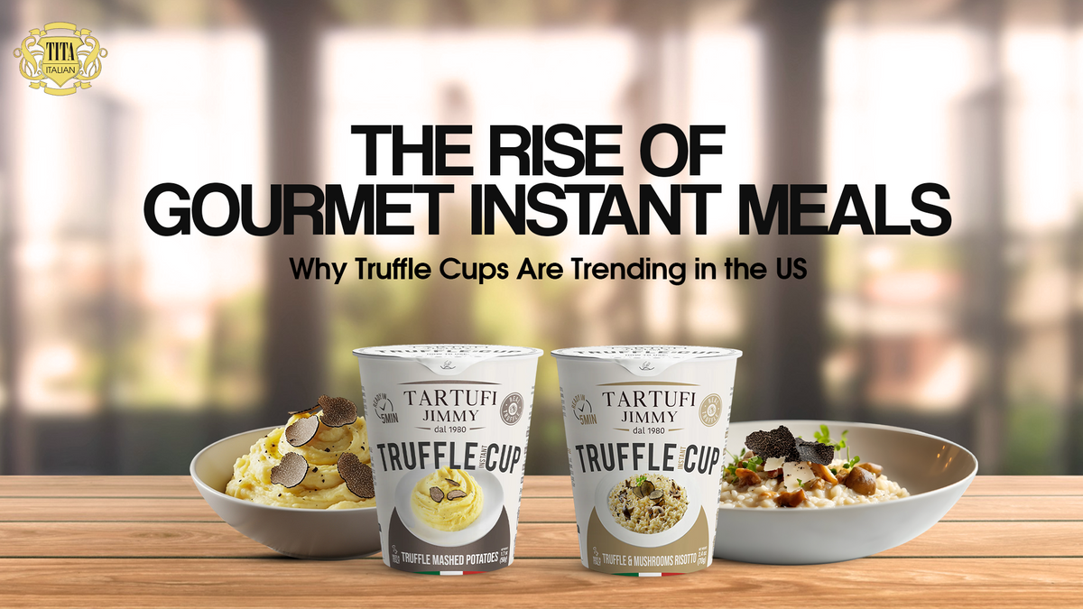 Why Instant Truffle Cups Are Trending in the US?- Tita Italian
