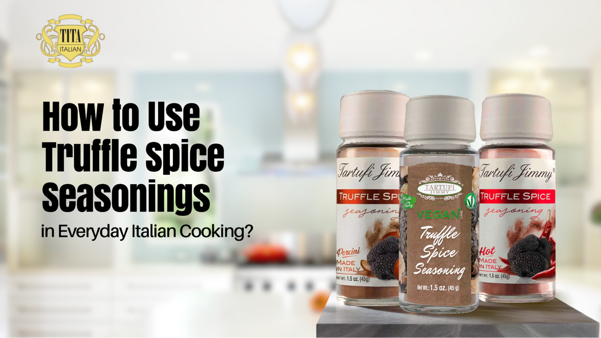 Using Truffle Spice Seasonings in Italian Cooking- Tita Italian