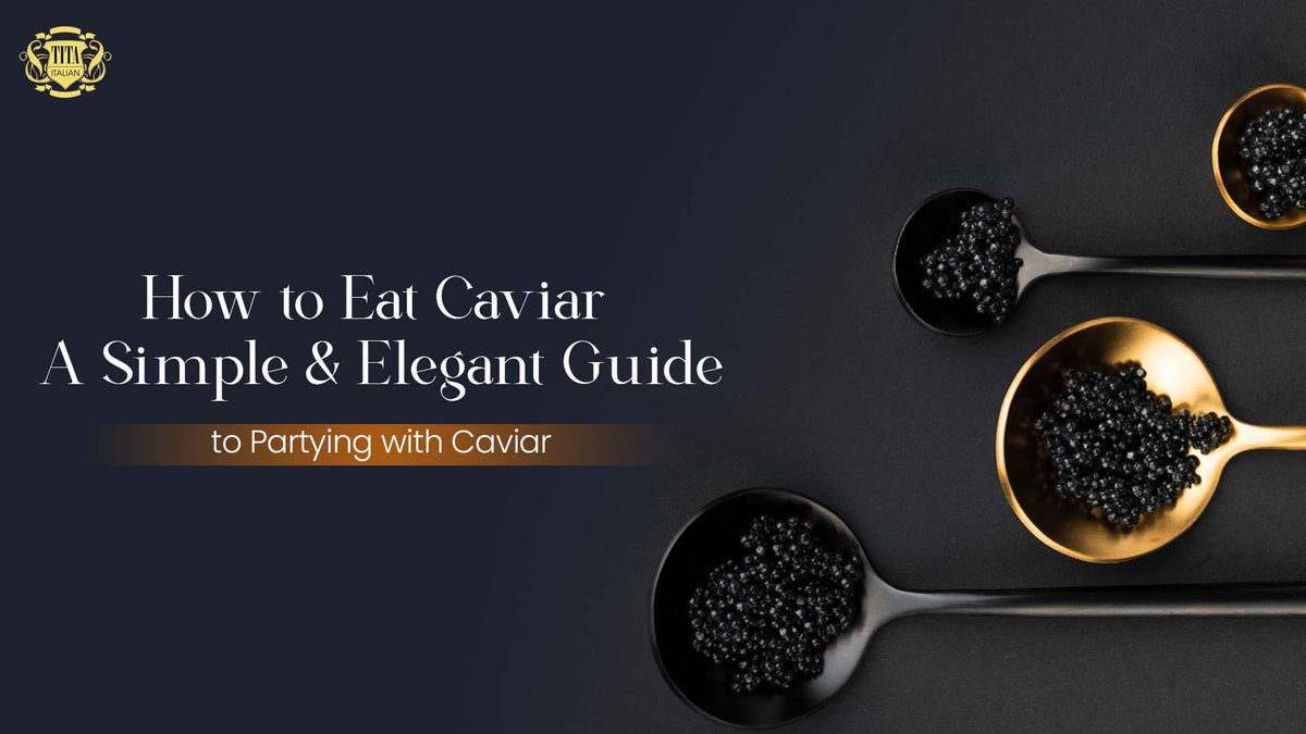 How to Eat Caviar | A Simple & Elegant Guide to Partying with Caviar ...